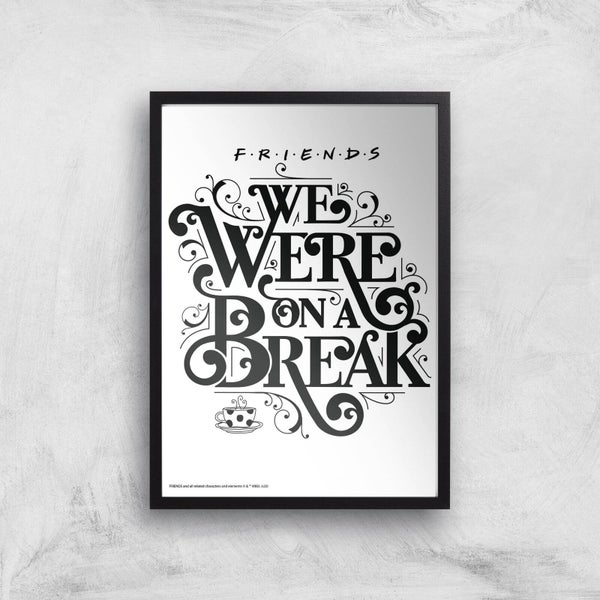 Friends We Were On A Break Giclee Art Print Homeware - Zavvi UK
