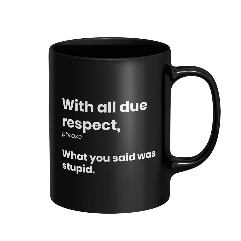 With All Due Respect Mug - Black - IWOOT UK